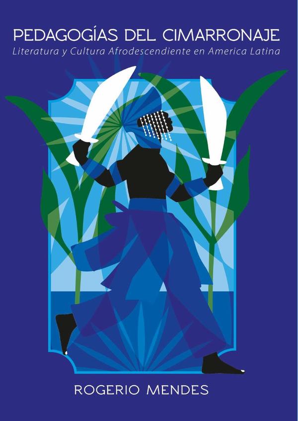 Pedagogías del cimarronaje:cosmogonías y cosmovisiones africanas y ...