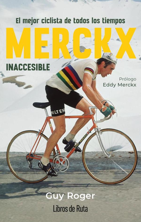 Merckx. Inaccesible:El mejor ciclista de todos los tiempos - Caimán ...